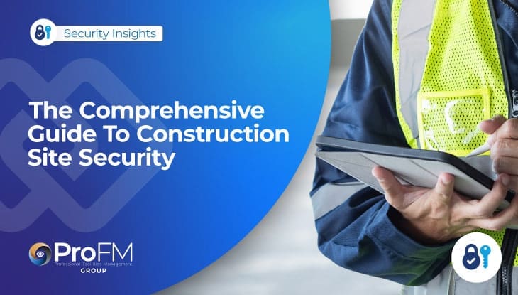 The Comprehensive Guide To Building Site Security Profm
