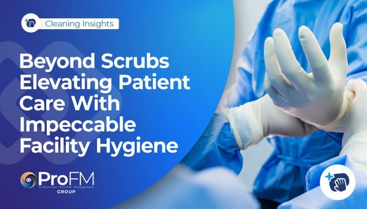 Elevating Patient Care With Impeccable Facility Hygiene